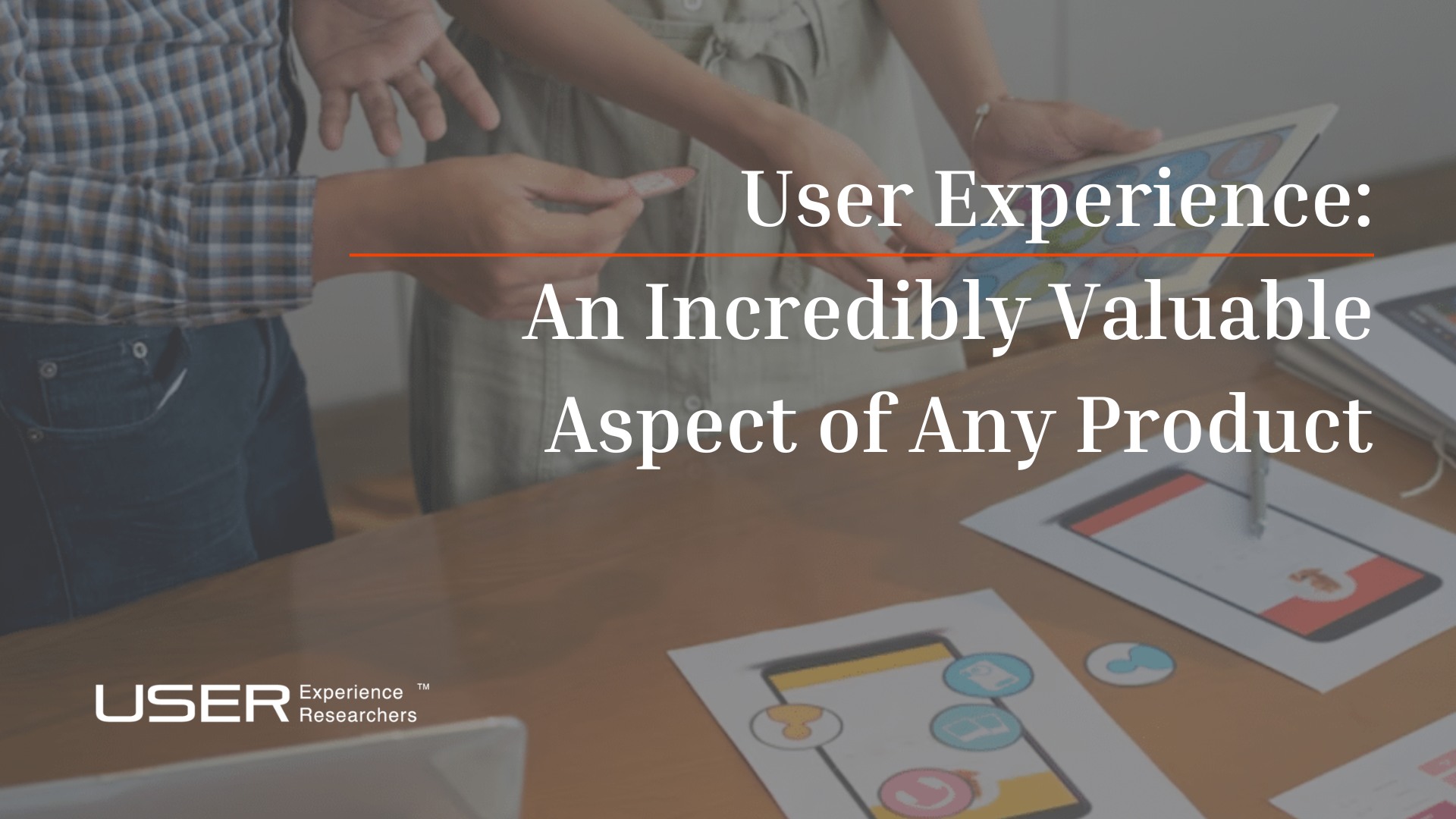 UX Designer: An Incredibly Valuable Aspect of Any Product - USER ...